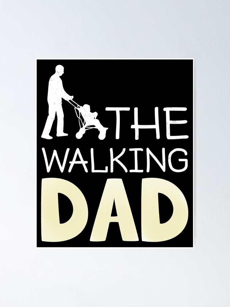 "The Walking Dad" Poster by mdnrsakib | Redbubble