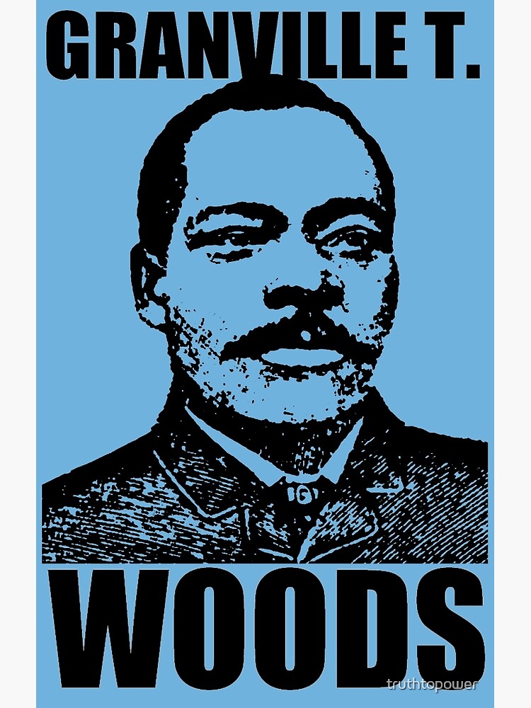"Granville T. Woods" Poster for Sale by truthtopower | Redbubble