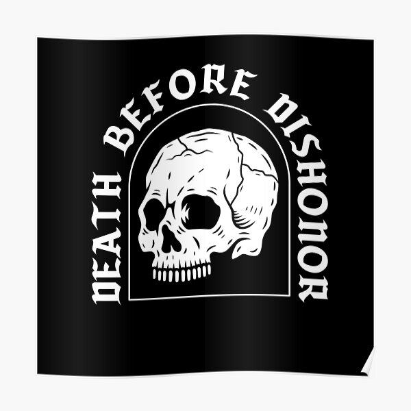 "Death Before Dishonor" Poster for Sale by Vincentii | Redbubble