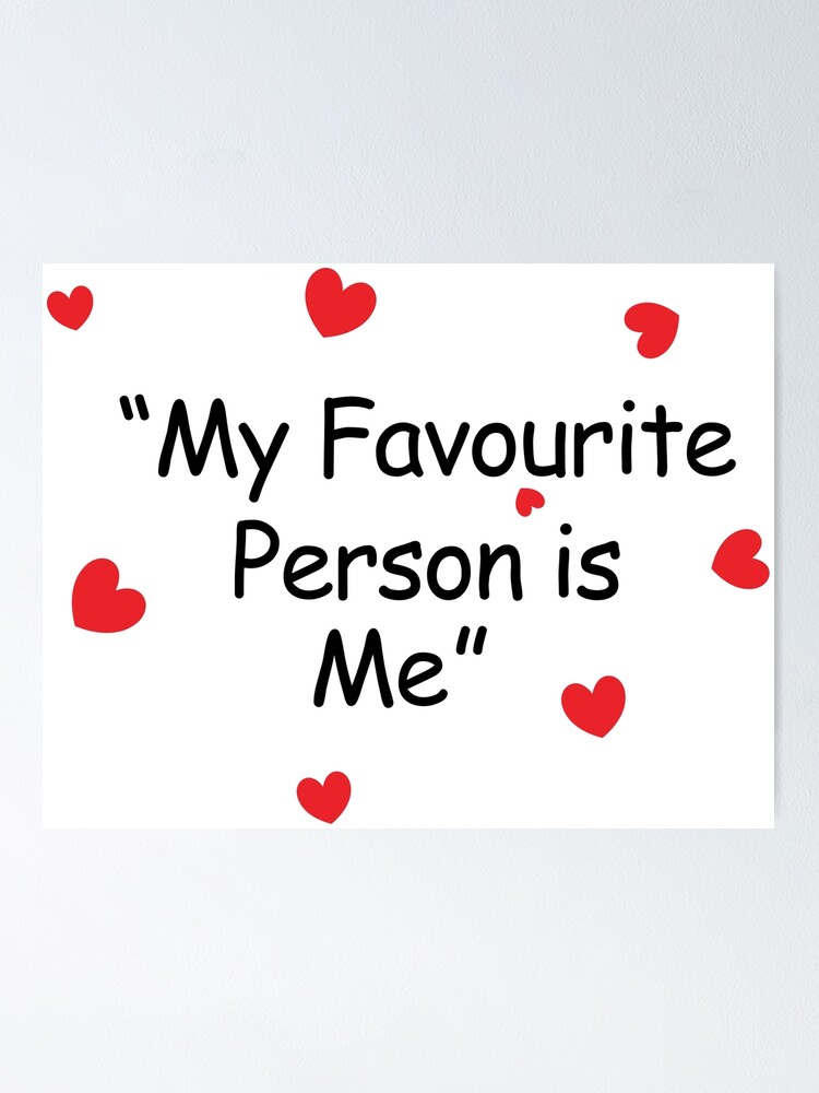 "My Favourite Person is me with hearts" Poster by Bhupal | Redbubble
