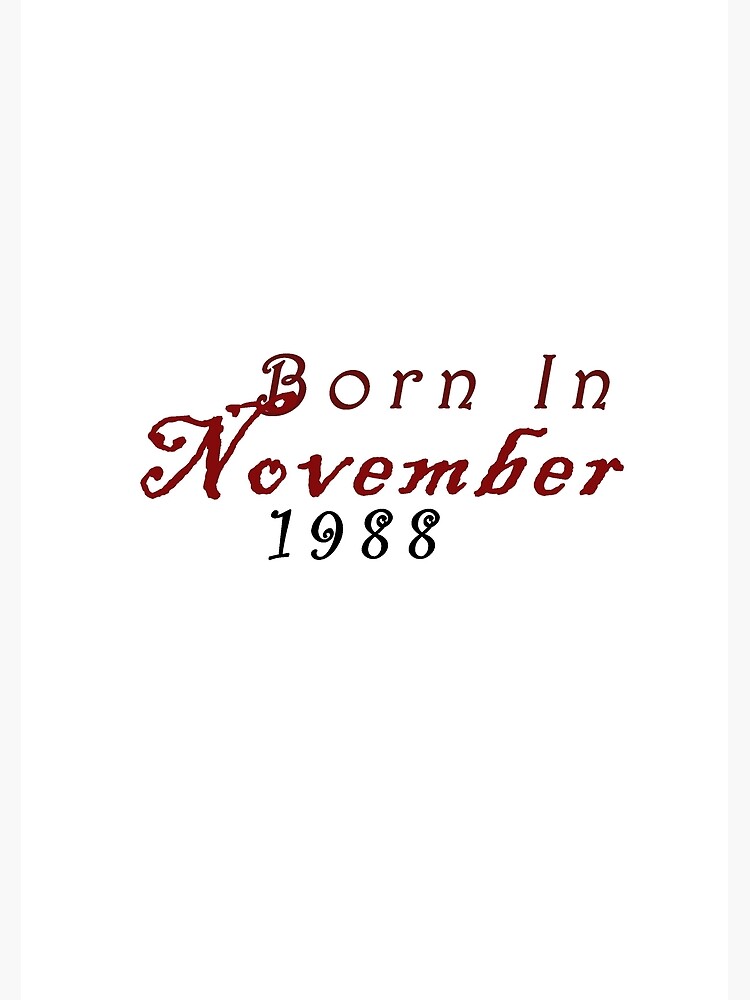 "Born in November 1988" Poster for Sale by MHD-Designs | Redbubble