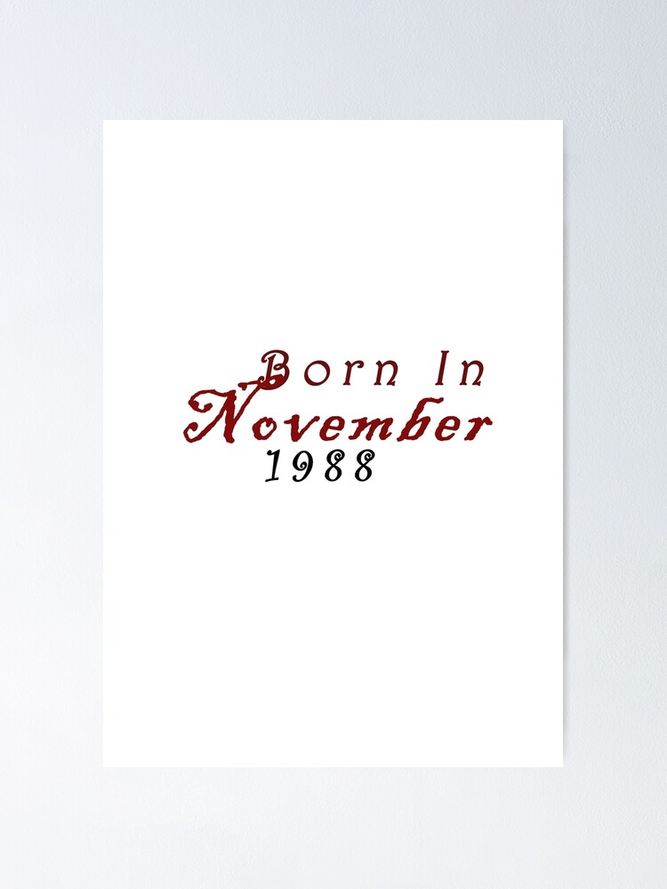 "Born in November 1988" Poster for Sale by MHD-Designs | Redbubble