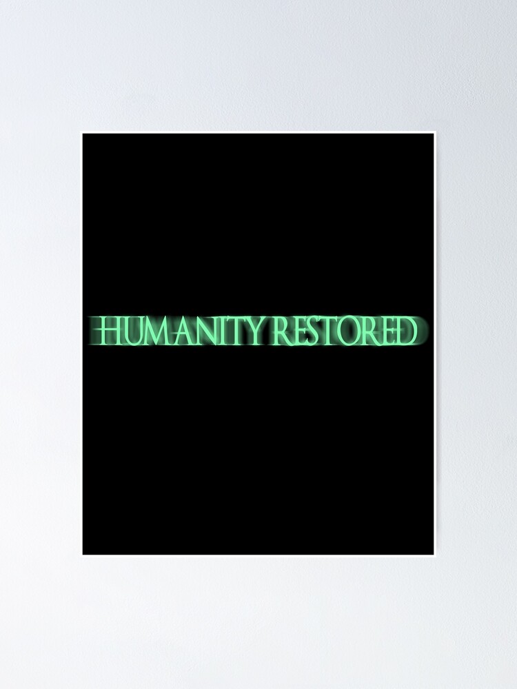 "Humanity Restored" Poster for Sale by lavacakes | Redbubble