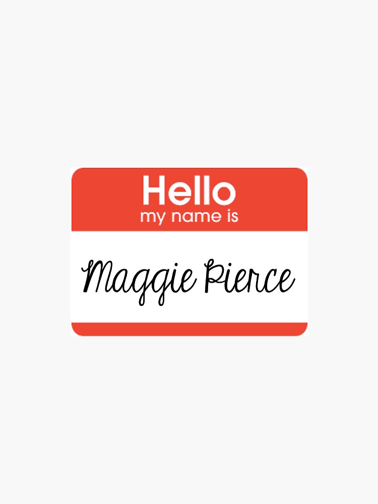 "Hello my name is Maggie Pierce" Sticker by shannonnoelle | Redbubble