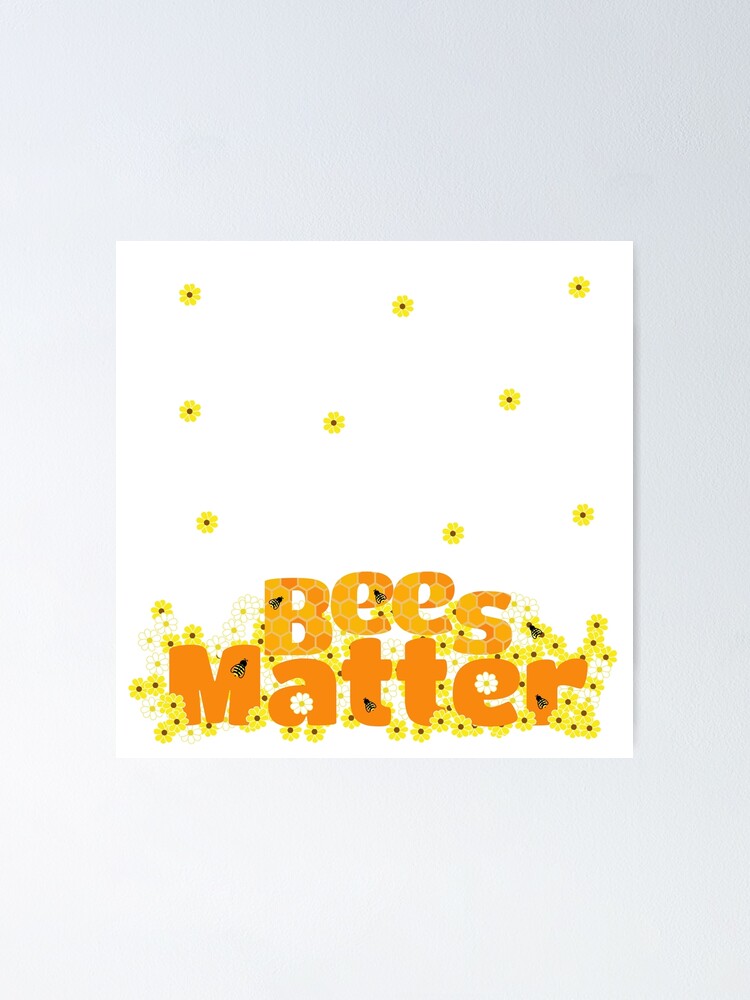 "Bees Matter" Poster for Sale by kokoapalace | Redbubble