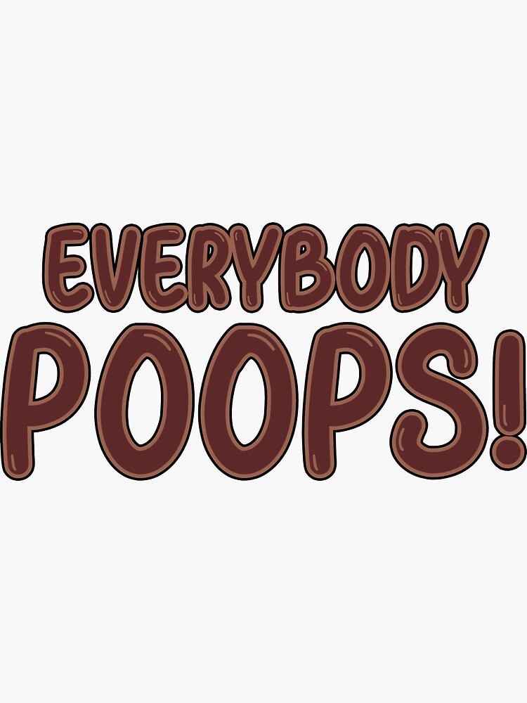 "Everybody Poops!" Sticker by 3ChimpsApproved | Redbubble