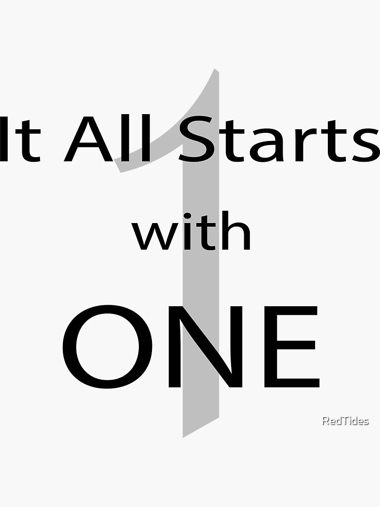 "It All Starts with ONE" Sticker for Sale by RedTides | Redbubble