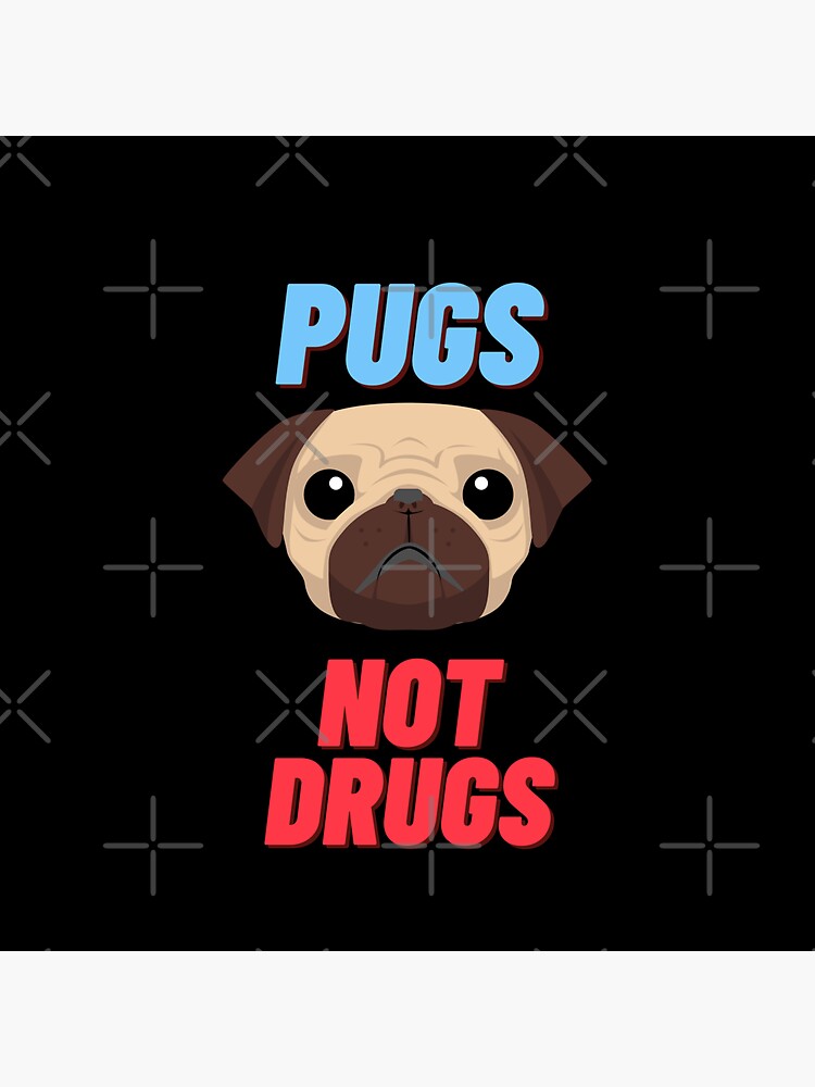 "Pugs not drugs" Sticker by ro-scalabrini | Redbubble