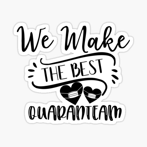 "We Make the Best Quaranteam-Pandemic- Valentine in Quarantine ...