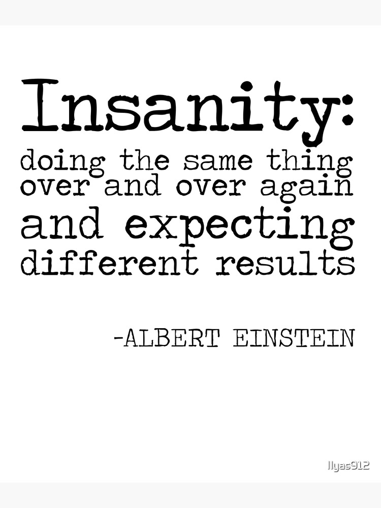 "definition of insanity quote-albert einstein quote" Poster by Ilyas912 ...