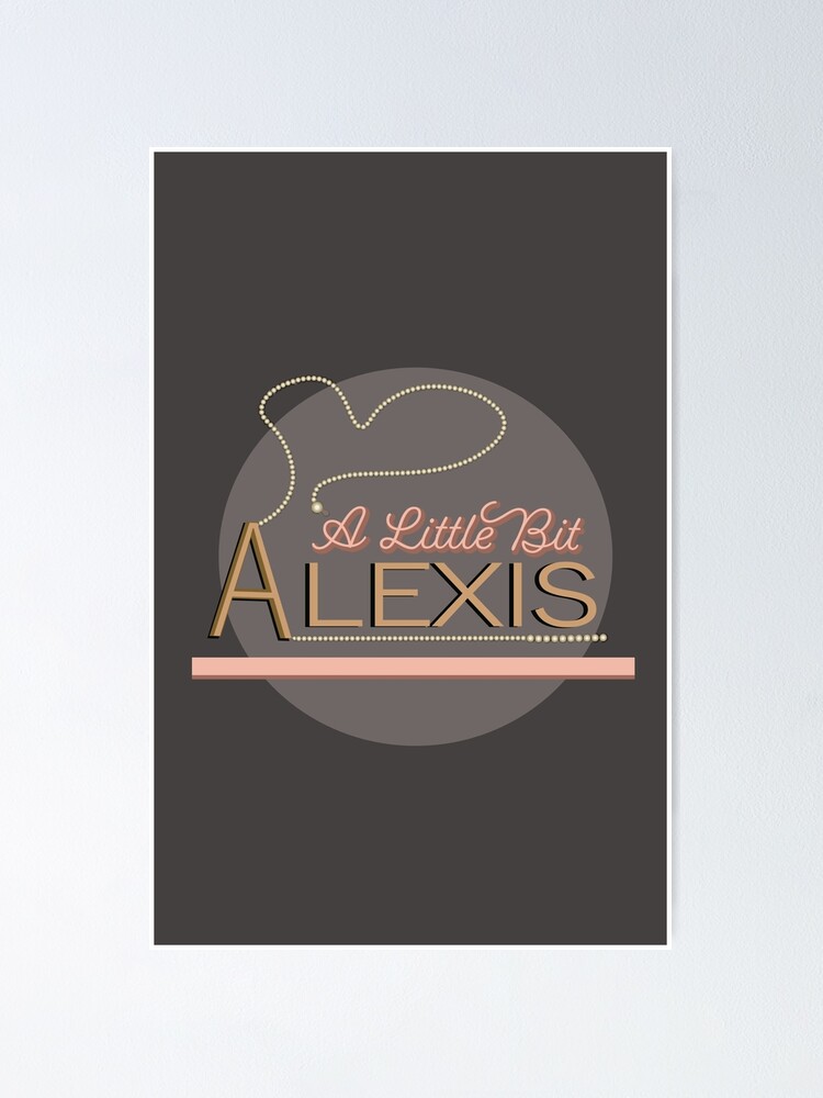"A Little Bit Alexis" Poster for Sale by Frannotated | Redbubble