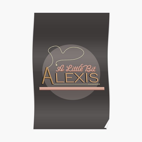 "A Little Bit Alexis" Poster for Sale by Frannotated | Redbubble