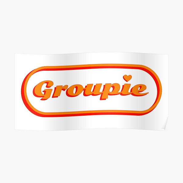 "Groupie" Poster by vinyl-vision | Redbubble