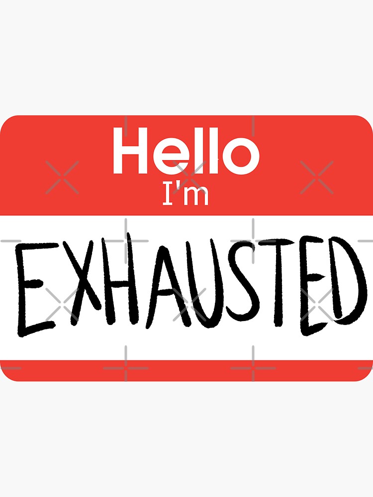 "Hello I'm Exhausted name tag" Sticker by mnsimper | Redbubble