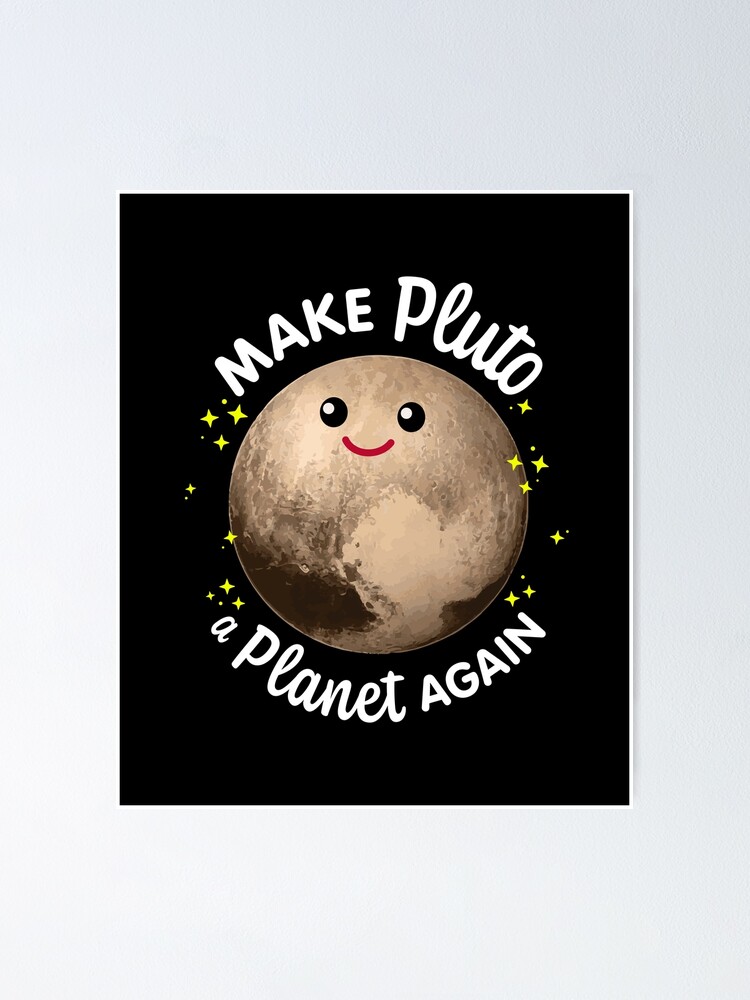 "Make Pluto a Planet Again" Poster for Sale by sundae-artisan | Redbubble