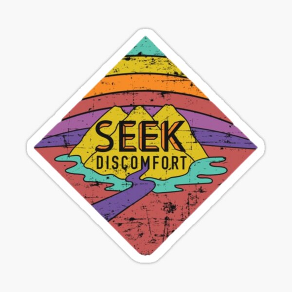 Seek Discomfort Stickers | Redbubble