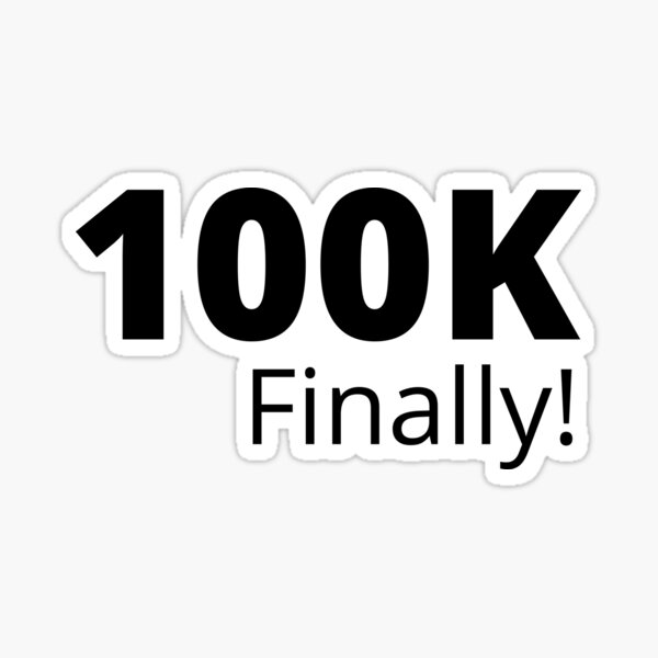 "100K Finally" Sticker for Sale by MNFCollections | Redbubble