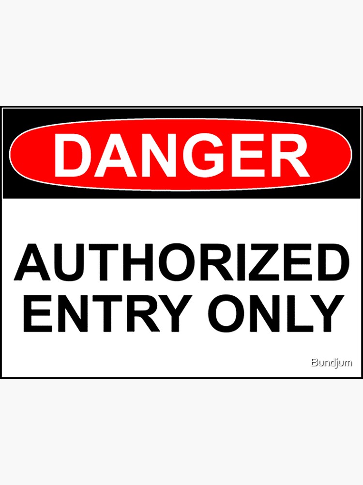 "DANGER: AUTHORIZED ENTRY ONLY" Sticker by Bundjum | Redbubble