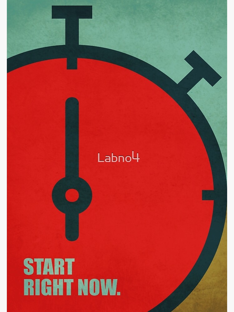 "Start Right Now - Inspirational Quotes" Poster for Sale by Labno4 ...