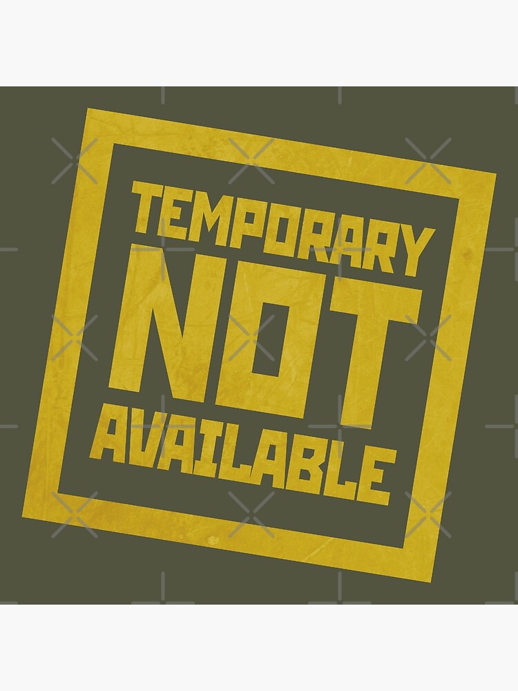 "Temporary Not Available" Poster by alphaville | Redbubble