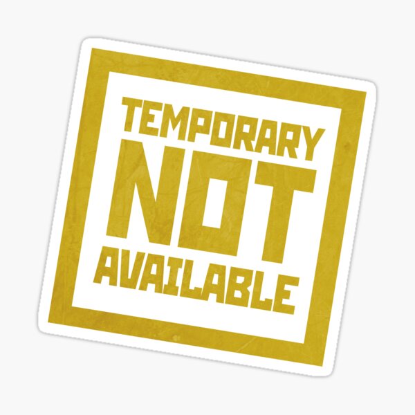 "Temporary Not Available" Sticker by alphaville | Redbubble