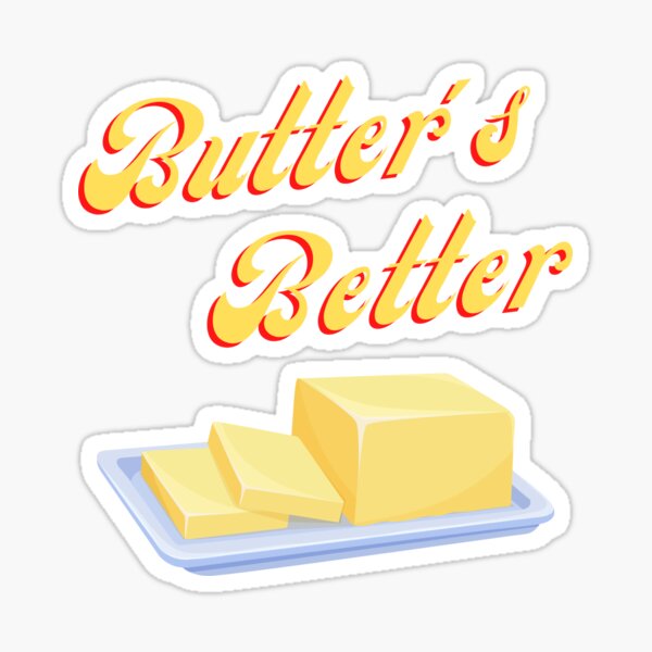 "butter's better" Sticker for Sale by parinya | Redbubble