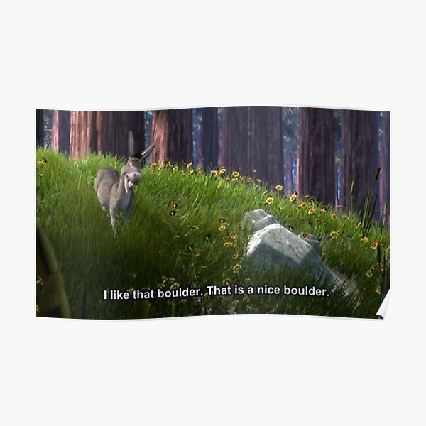 "Donkey I like that Boulder, That is a nice boulder." Poster for Sale ...