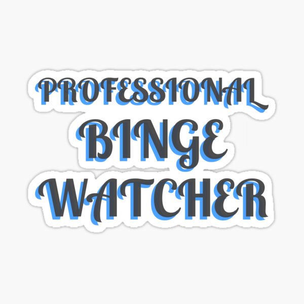 "Professional Binge Watcher" Sticker for Sale by Obiscidan | Redbubble