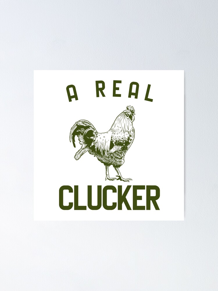 "A REAL CLUCKER " Poster by CoopClothing | Redbubble