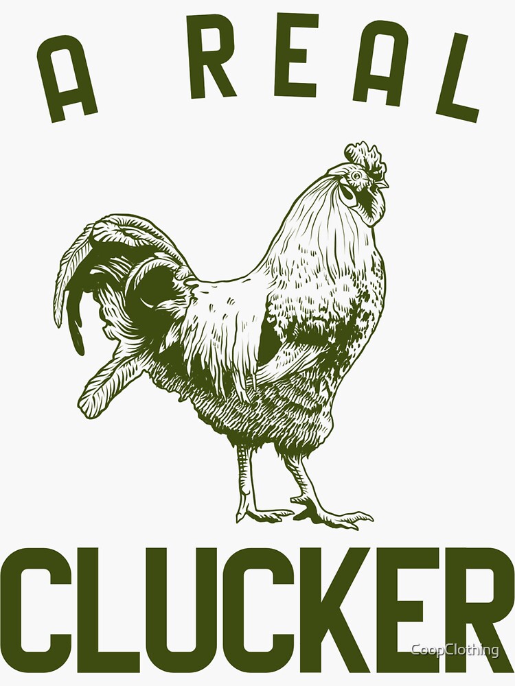"A REAL CLUCKER " Sticker for Sale by CoopClothing | Redbubble