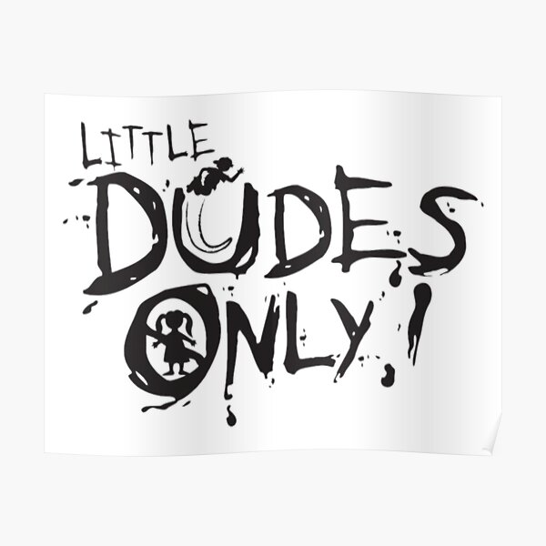 "Little Dudes Only" Poster by Wasmi | Redbubble