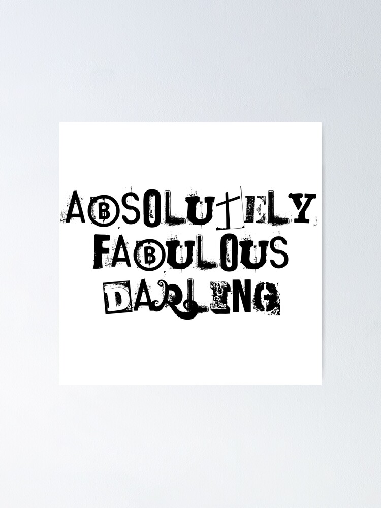 "absolutely fabulous darling" Poster for Sale by Mounir7 | Redbubble