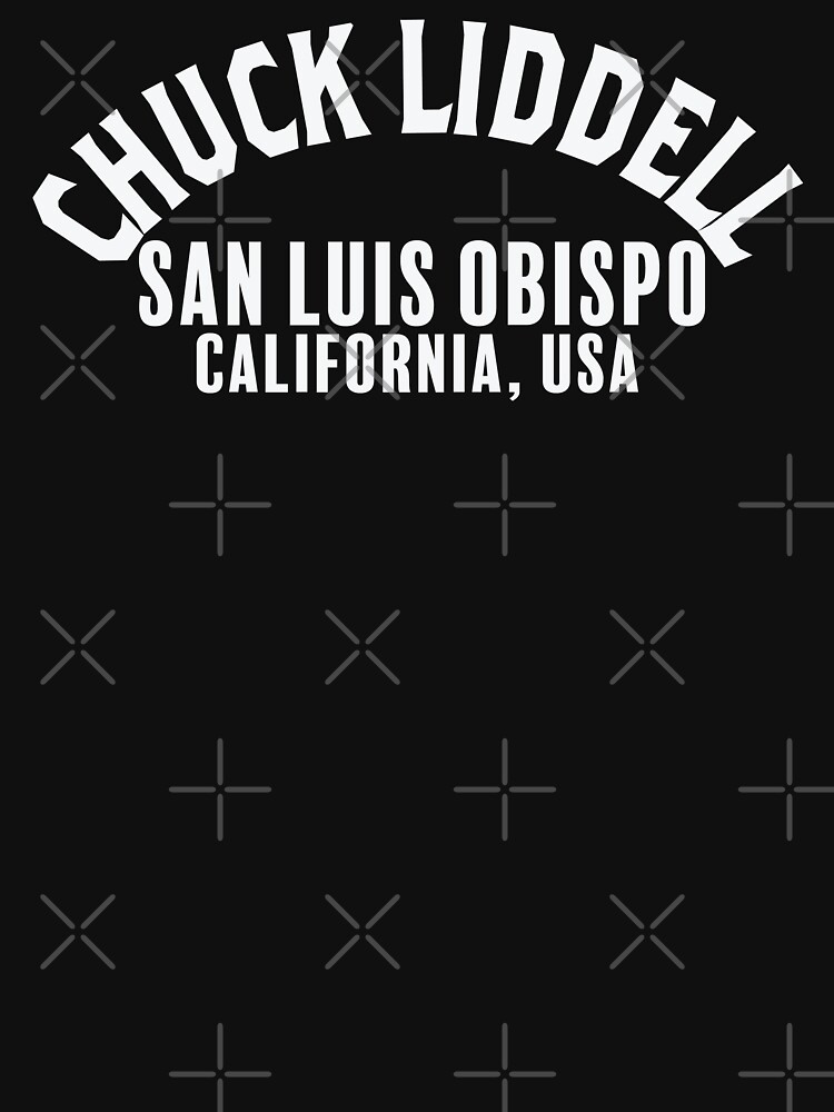 "Chuck Liddell San Luis Obispo California" T-shirt by trendrepublic ...