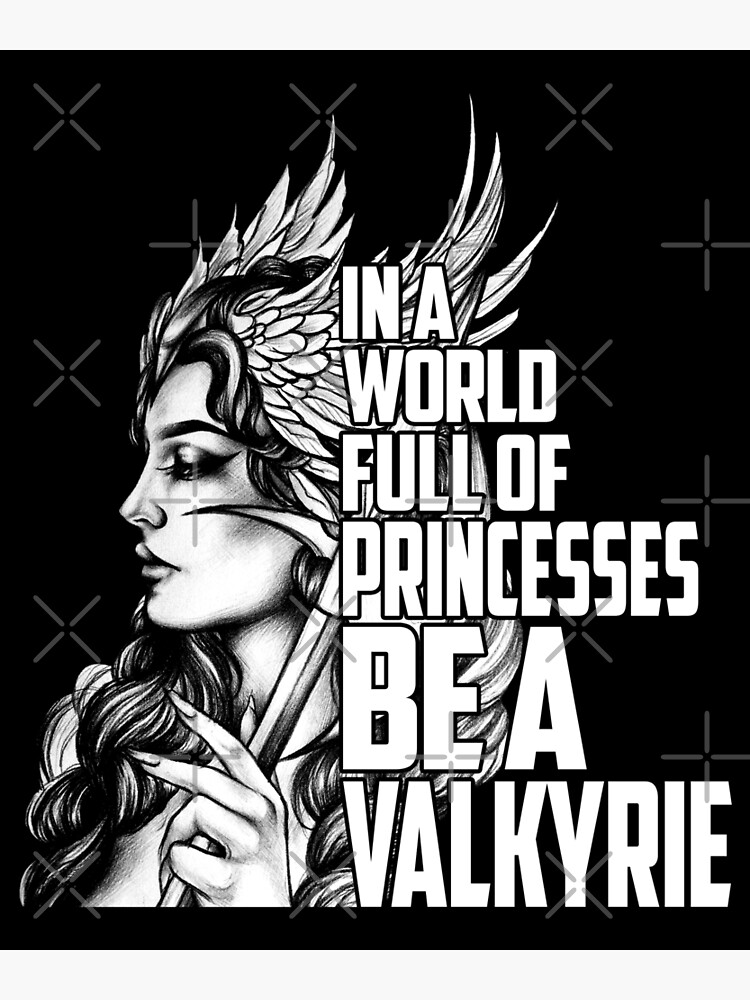 "In A World Full Of Princesses Be A Valkyrie" Poster for Sale by ...