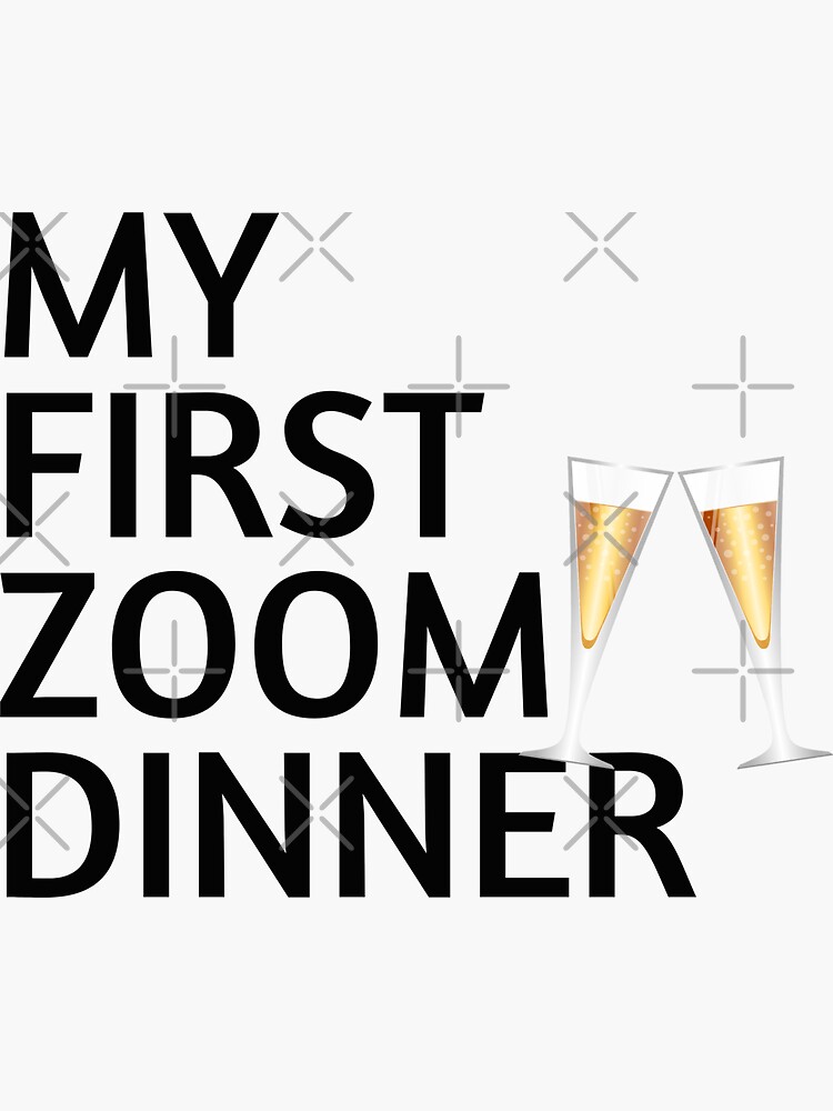 "My First Zoom Dinner, See You on Zoom" Sticker by DiensDesign | Redbubble