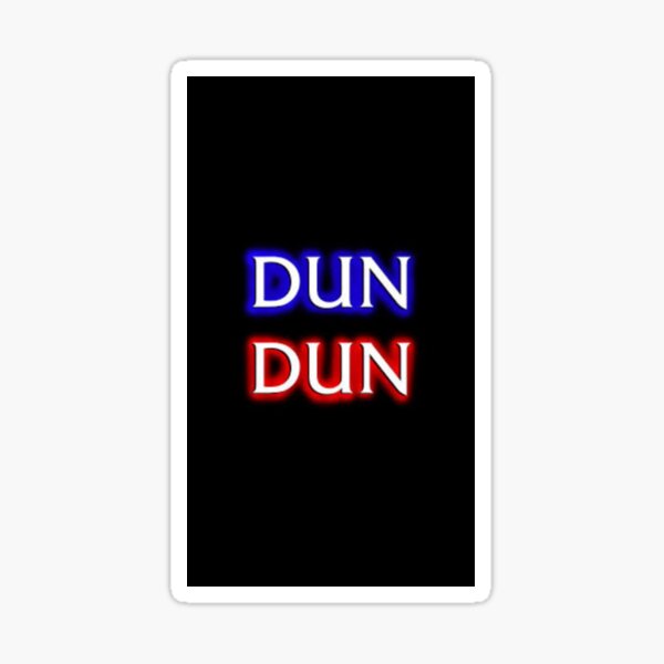 "DUN DUN" Sticker for Sale by courtneytia | Redbubble