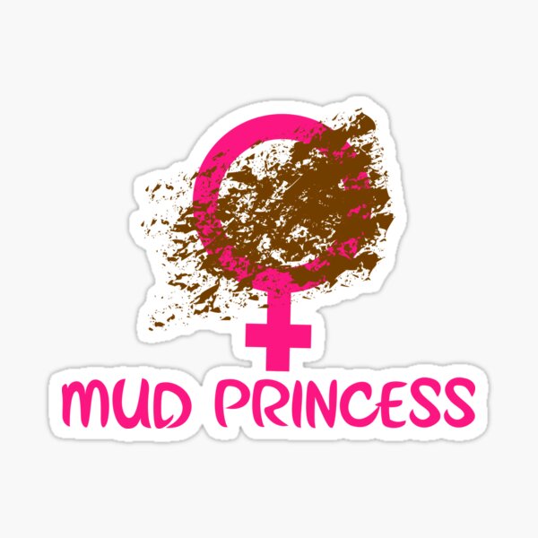 "MUD Princess" Sticker for Sale by Thelonggameplan | Redbubble