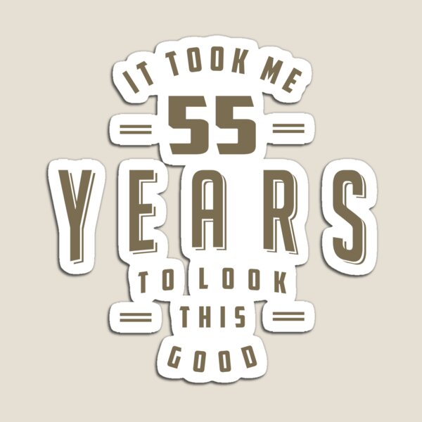 Funny 55th Birthday Gifts & Merchandise | Redbubble