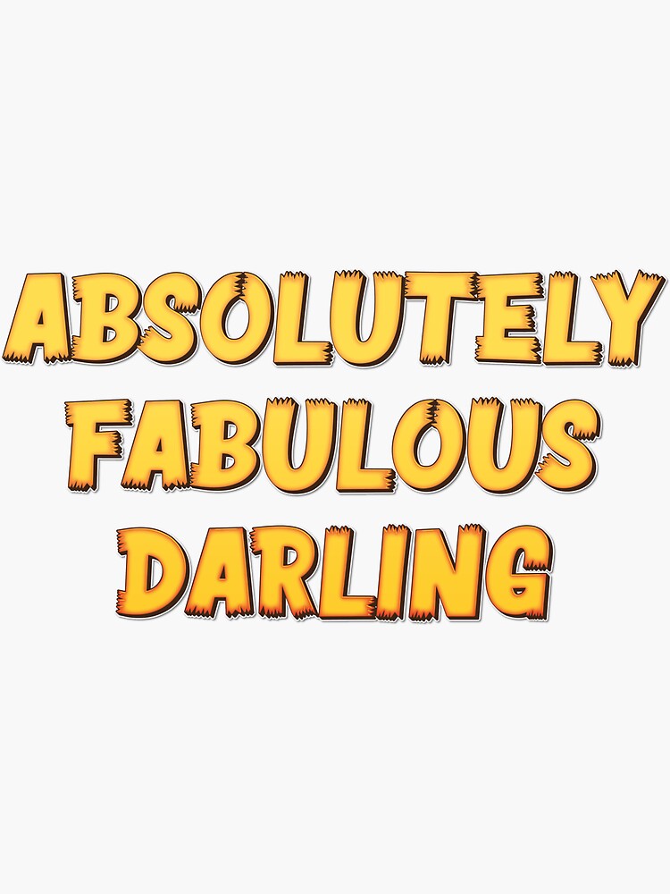 "ABSOLUTELY FABULOUS DARLING" Sticker for Sale by tssoulinabil | Redbubble