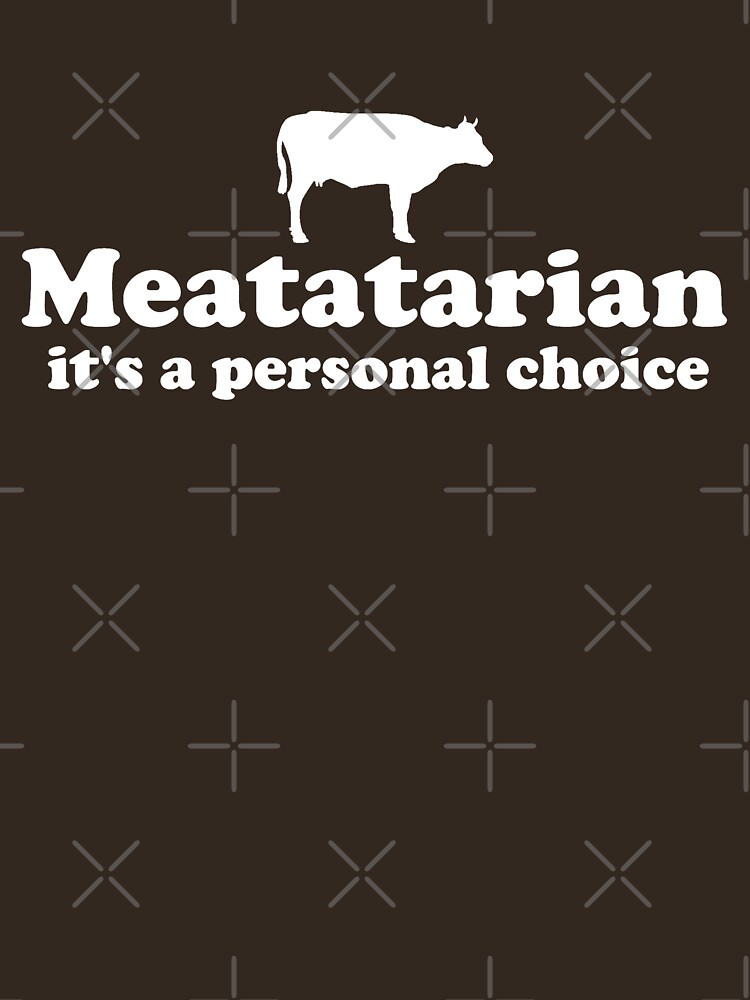 "Meatatarian - A personal choice" T-shirt for Sale by goodtogotees ...