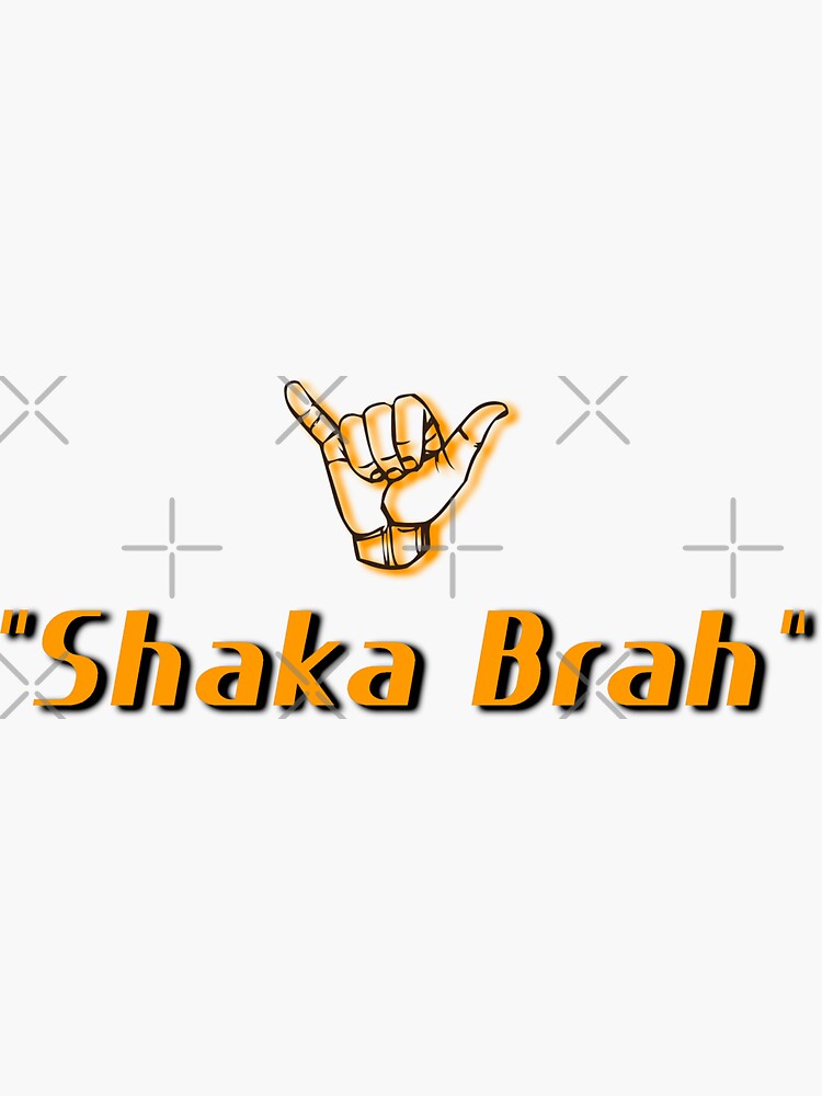 "shaka brah" Sticker for Sale by tiaknight | Redbubble