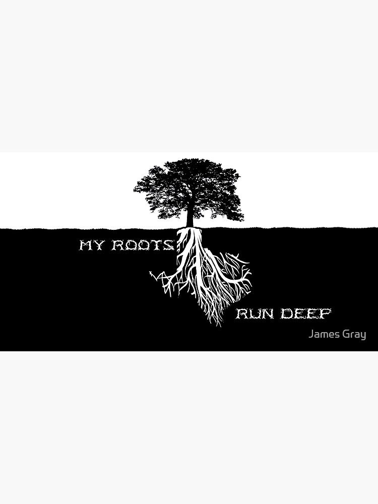 "My Roots Run Deep" Poster by jgray1975 | Redbubble