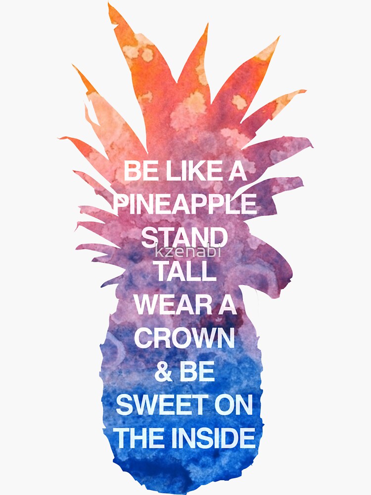 "Be Like a Pineapple" Sticker for Sale by kzenabi | Redbubble