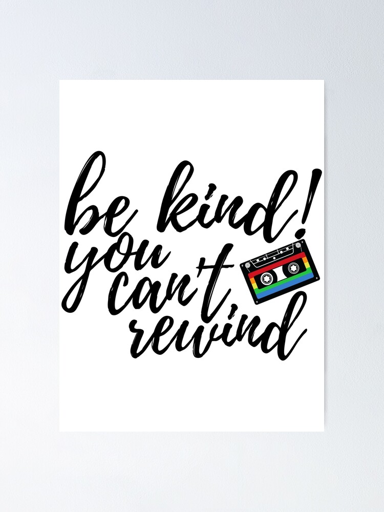 "be kind you cant rewind" Poster by kmario | Redbubble
