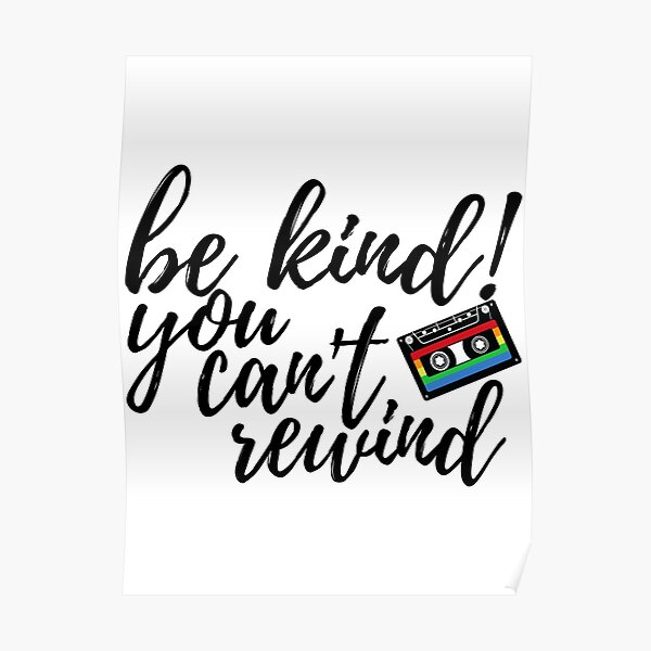 "be kind you cant rewind" Poster by kmario | Redbubble