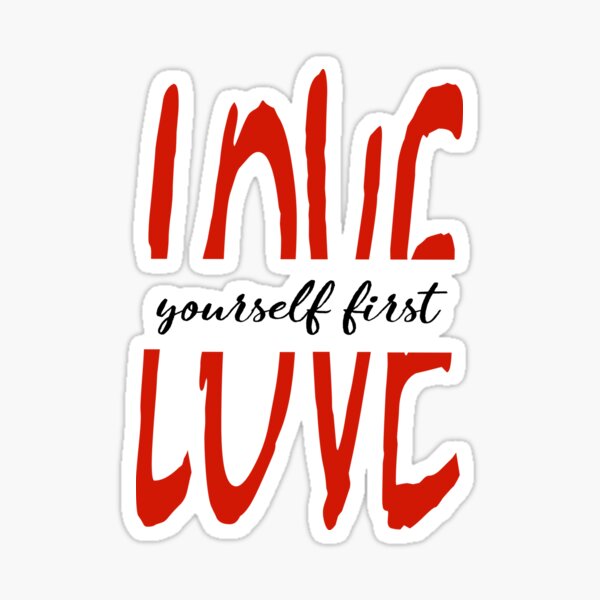 "Love yourself first" Sticker by Lifeancient | Redbubble