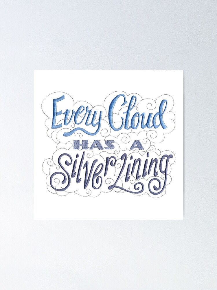 "Every gray cloud has a silver lining" Poster by BESTSAYINGS | Redbubble
