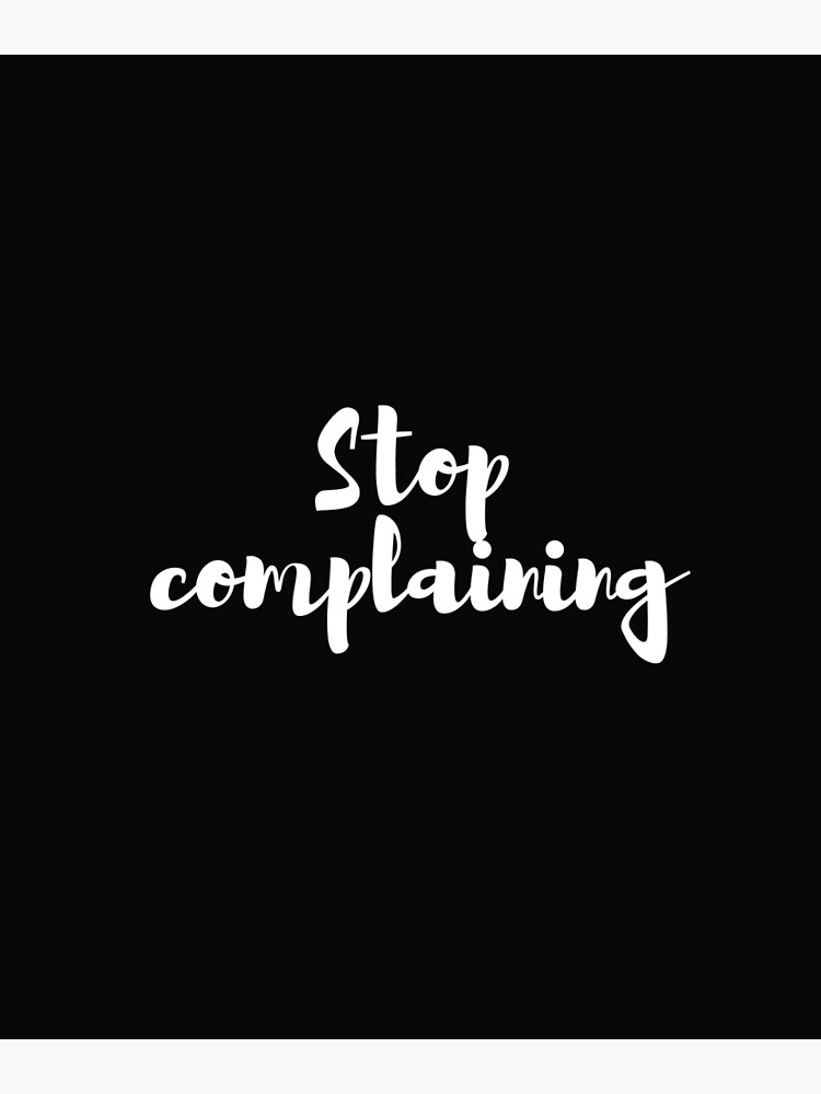 "Stop Complaining Happy self love, motivational quotes" Art Print by ...