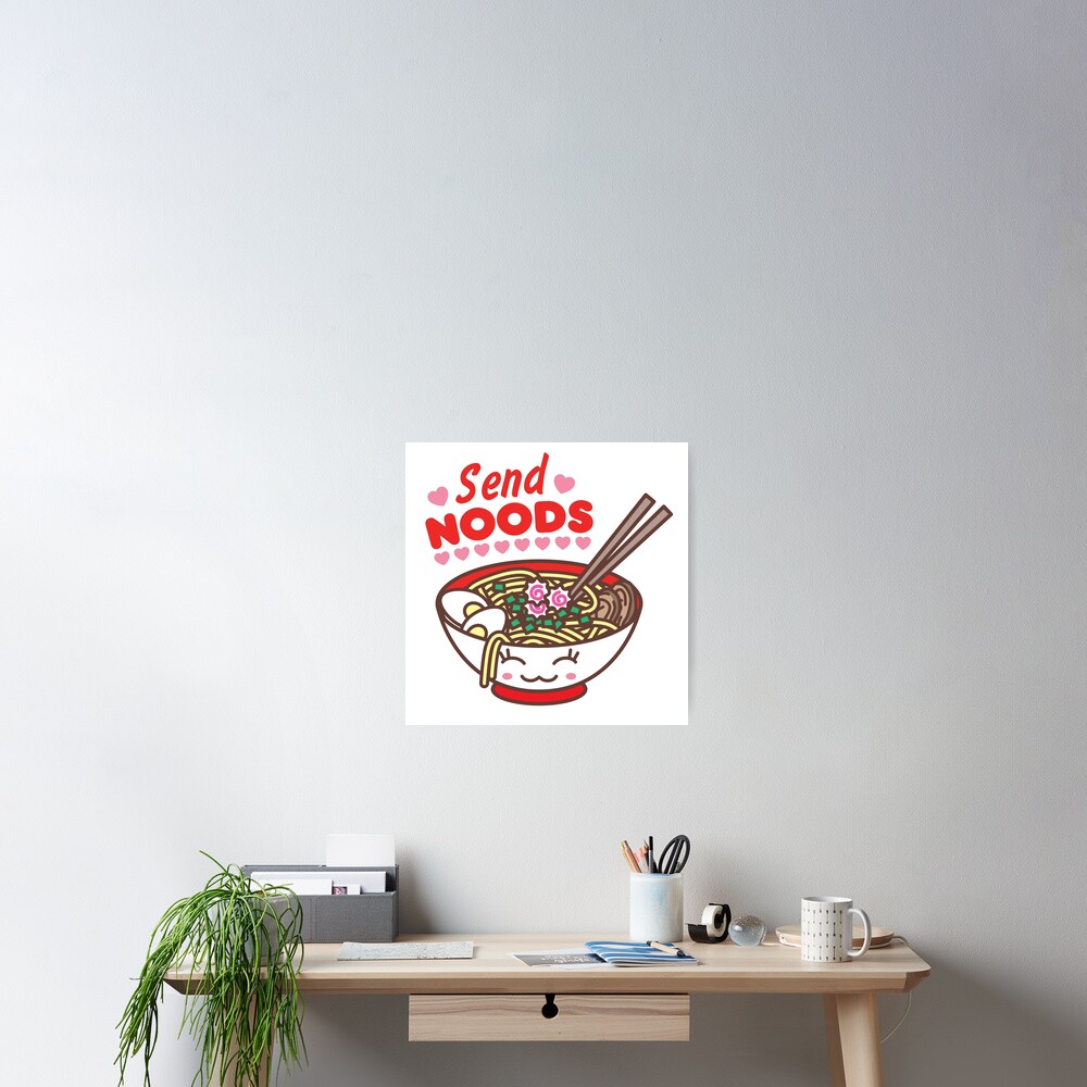 "Send Noods Meme Funny Kawaii Ramen Noodle Bowl" Poster by s2ray ...