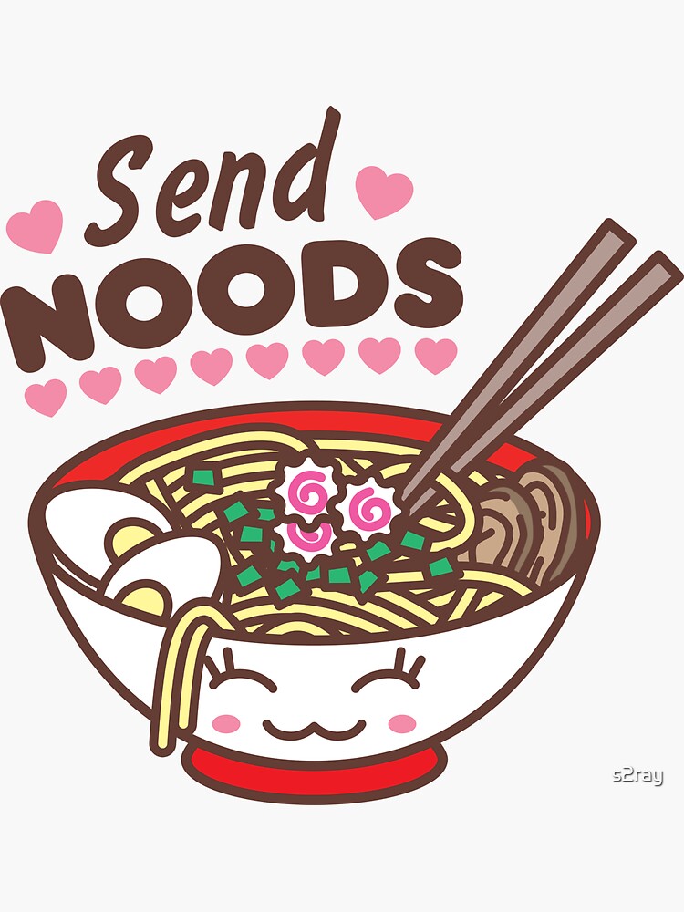 "Send Noods Meme Funny Kawaii Ramen Noodle Bowl" Sticker for Sale by ...